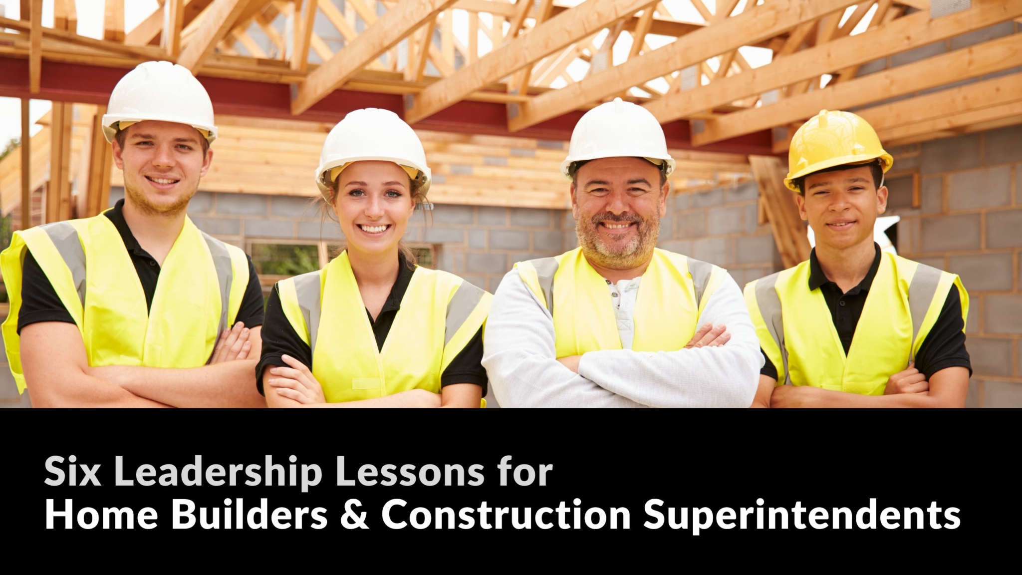 Six Leadership Lessons for Home Builders and Construction ...