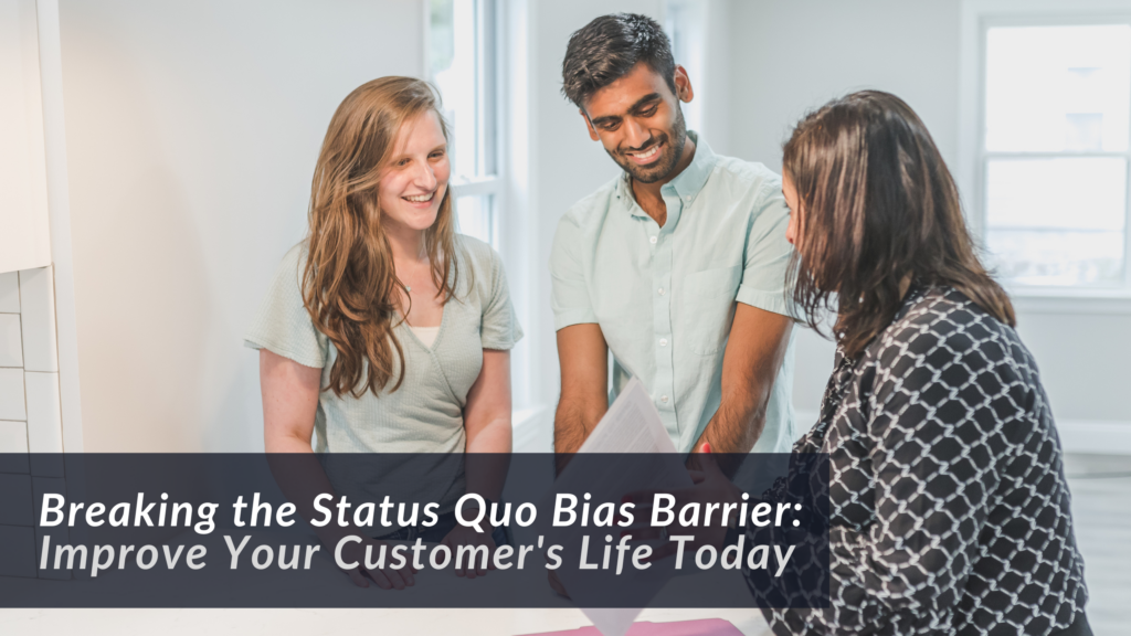 Breaking the Status Quo Bias Barrier: Improve Your Customer's Life ...