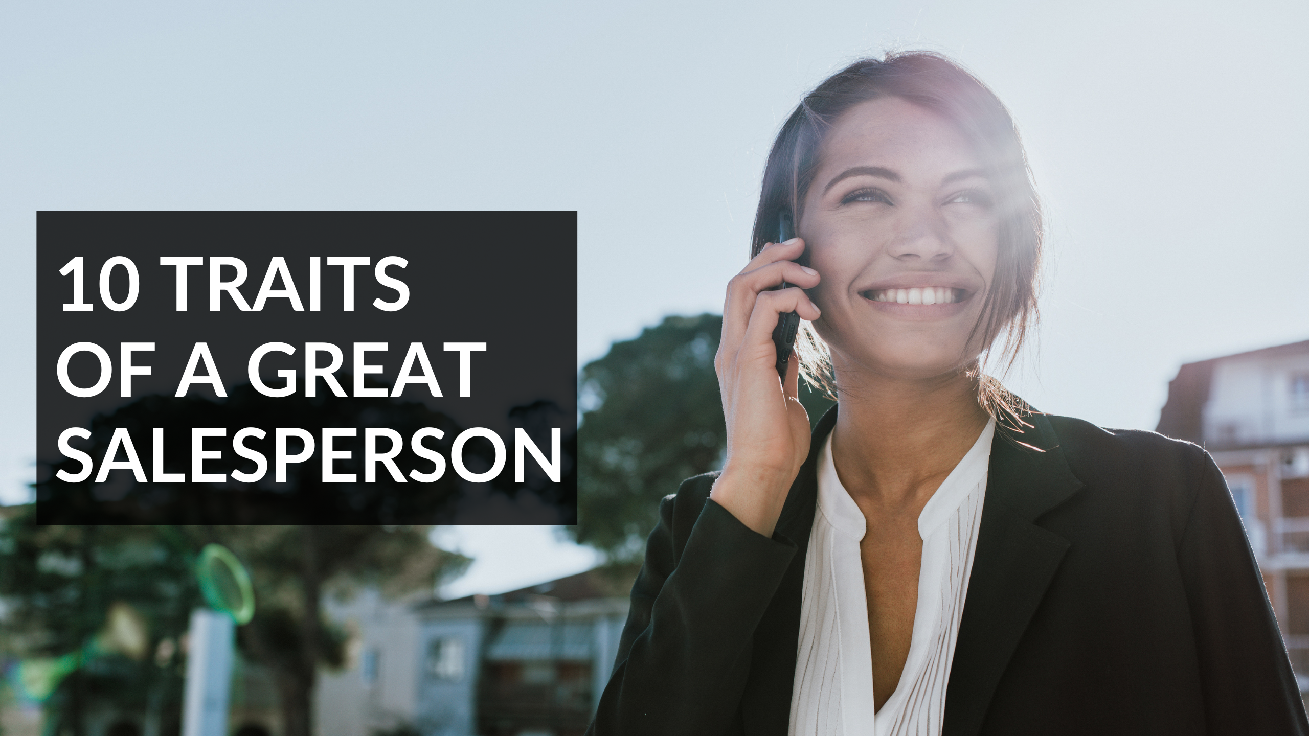 The 10 Traits of A Great Salesperson Jeff Shore